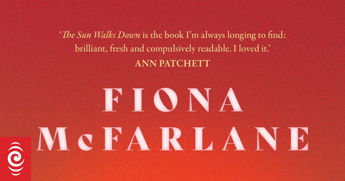Book review: The Sun Walks Down by Fiona McFarlane | RNZ