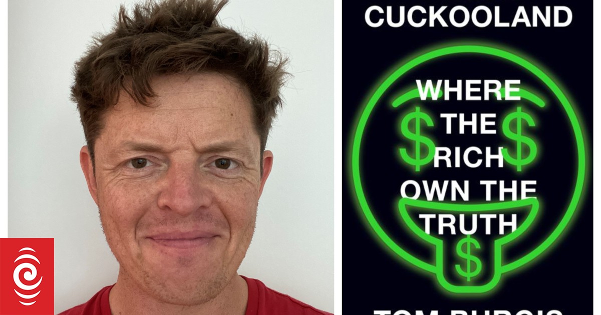 Tom Burgis: How the mega-rich warp the truth | RNZ
