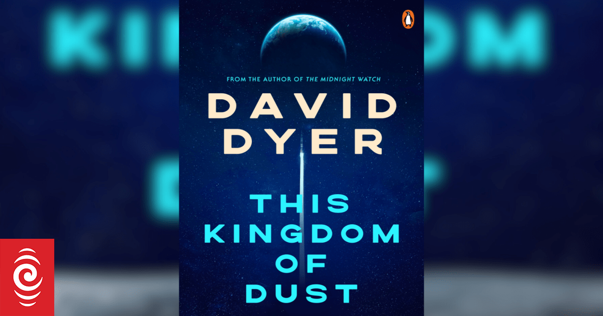 Book review: The Kingdom of Dust by David Dyer | RNZ