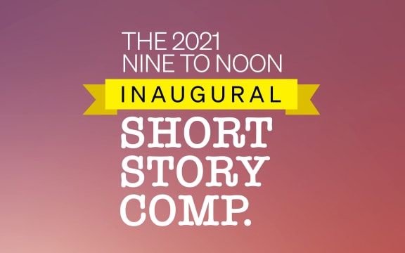 Nine to Noon Short Story Competition 2021 from Short Stories | RNZ