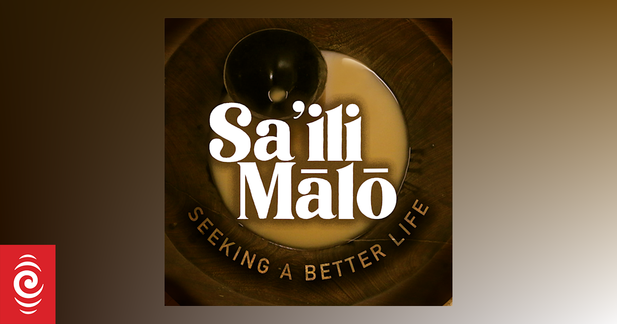 Sa’ili Mālō - Seeking a Better Life podcast | RNZ