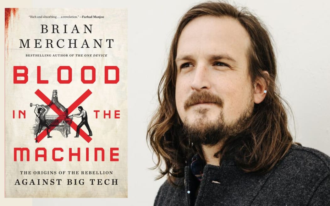 Brian Merchant: Blood in the Machine | RNZ