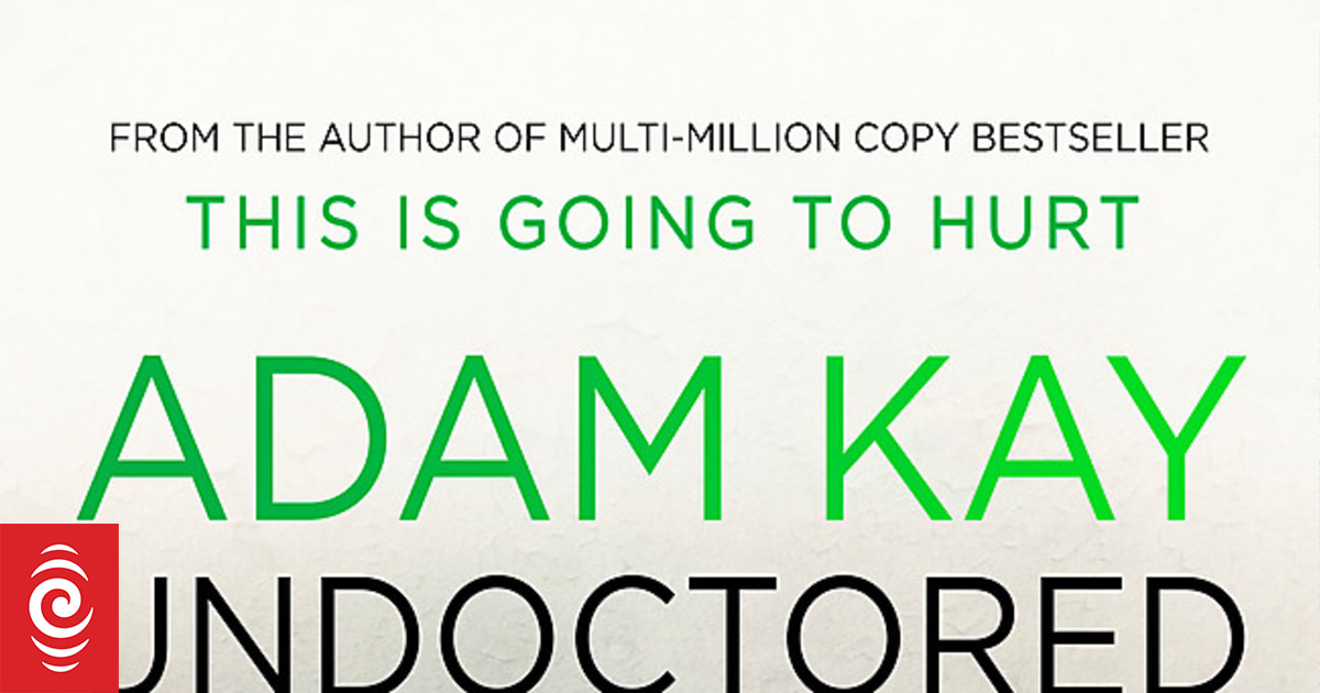 Book review: Undoctored by Adam Kay | RNZ