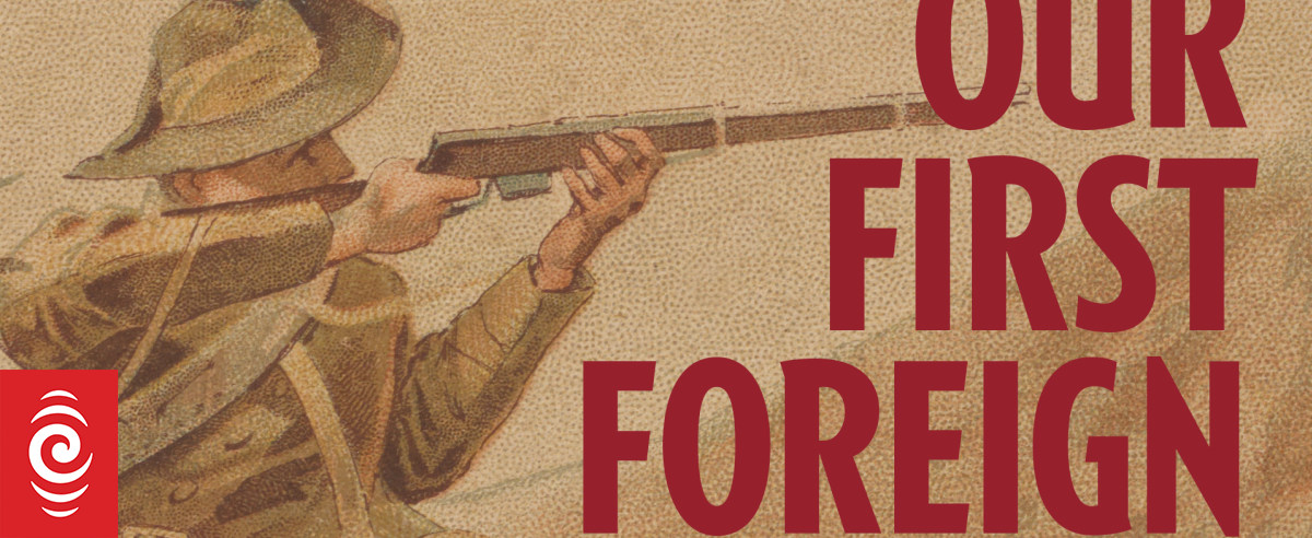 Our First Foreign War | RNZ
