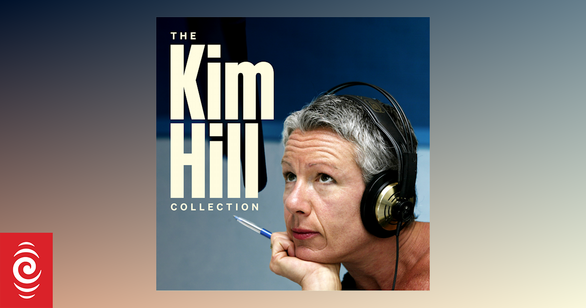 Kim Hill Collection podcast | RNZ