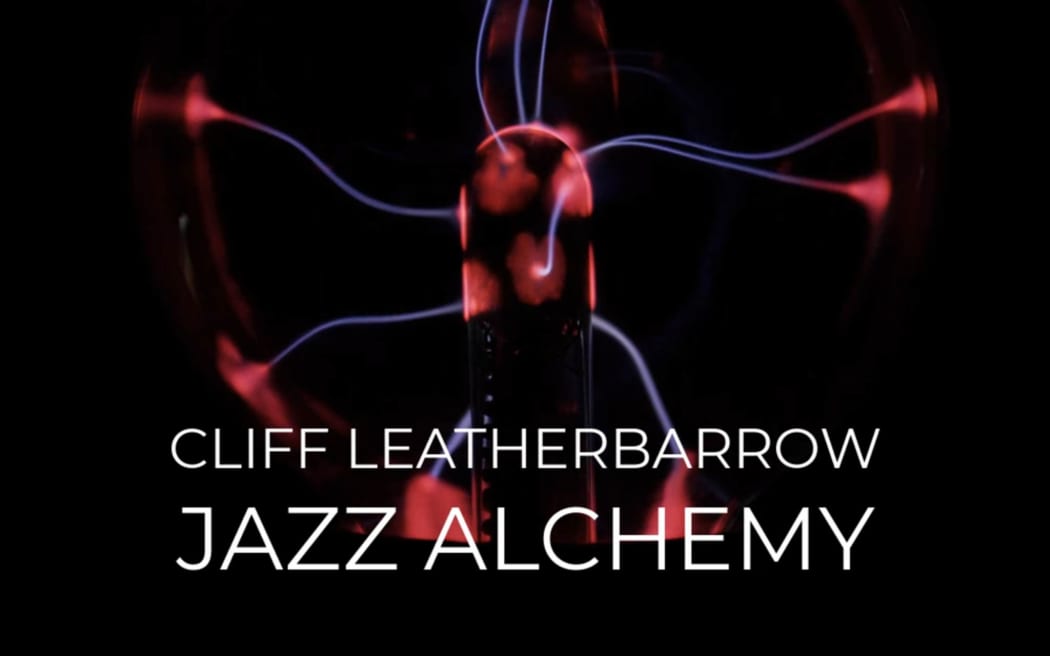 Cliff Leatherbarrow and Jazz Alchemy | RNZ