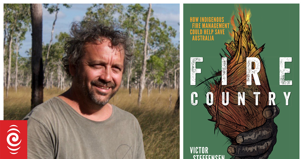 Victor Steffensen: How burning could heal Australia | RNZ