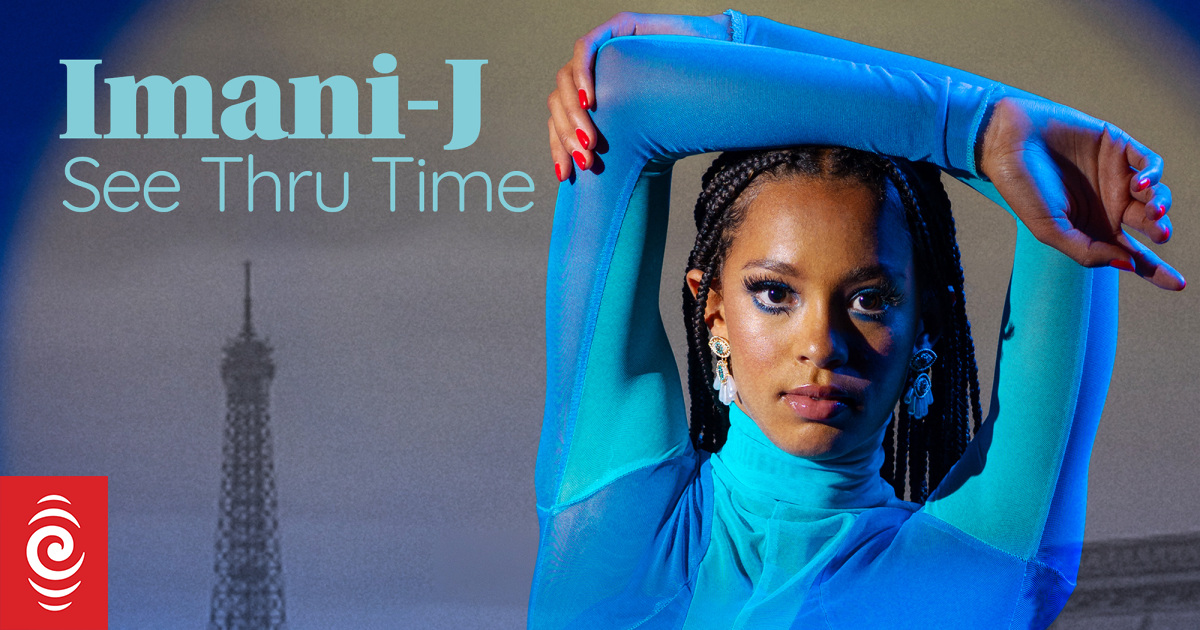Imani-J introduces See Thru Time | RNZ Imani-J introduces See Thru Time | RNZ