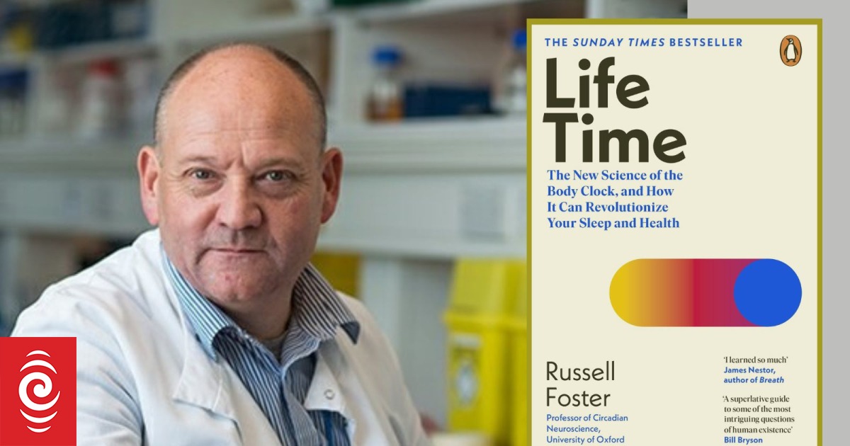Russell Foster: Circadian rhythm and the science of our body | RNZ