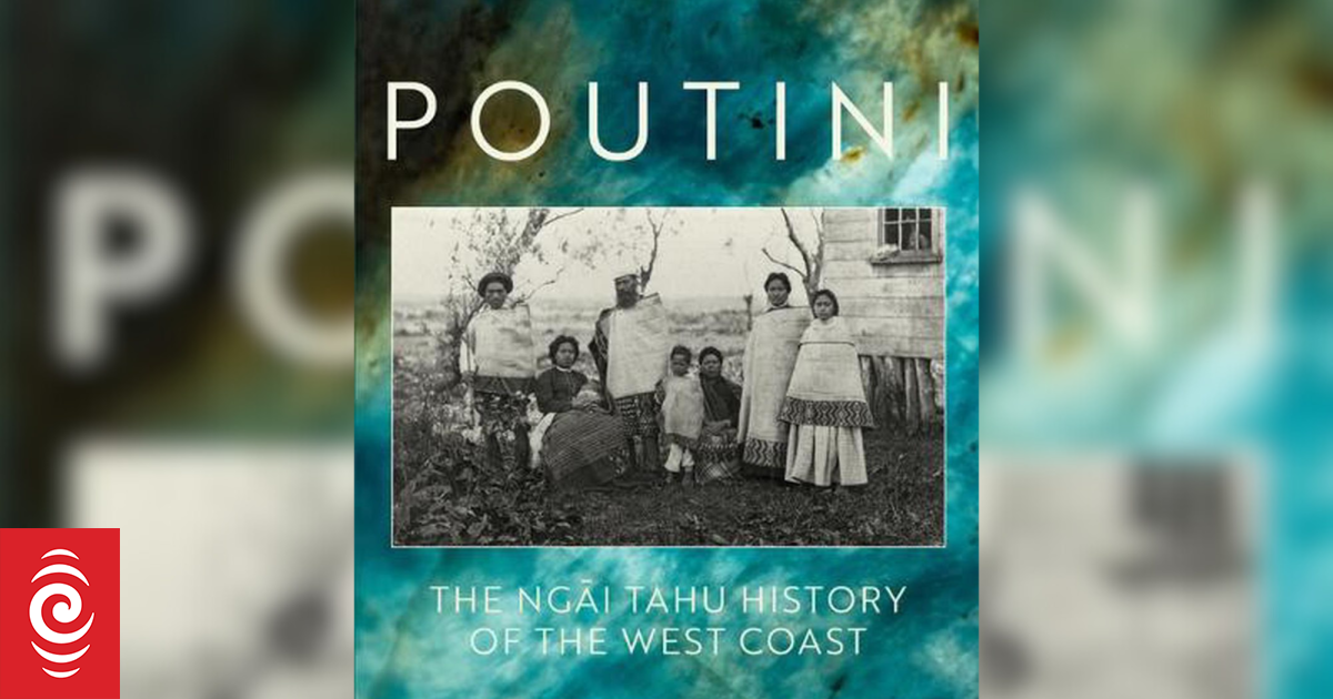 Book review: Poutini: The Ngai Tahu History of the West Coast | RNZ