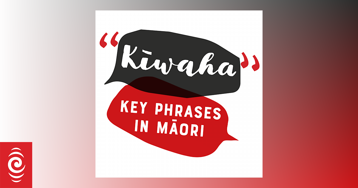 Kīwaha - Give it a go! podcast | RNZ