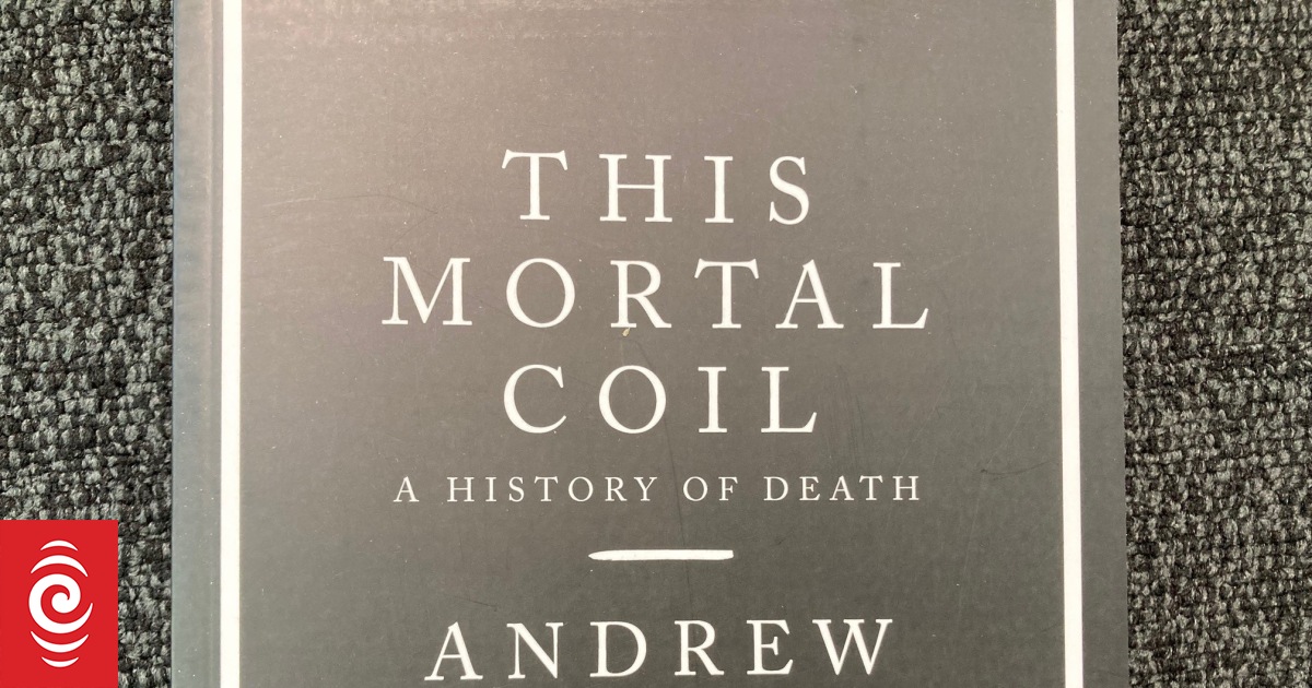 Book review: This Mortal Coil: A History of Death | RNZ
