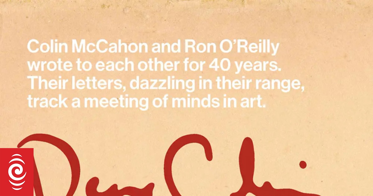 Book review: Dear Colin, Dear Ron: the selected letters of Colin McCahon and Ron O'Reilly by ...