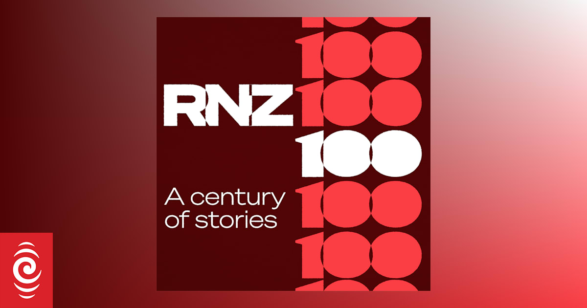 RNZ100: A Century of Stories podcast | RNZ