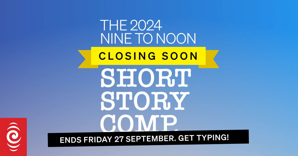 Nine to Noon Short Story competition closing soon | RNZ