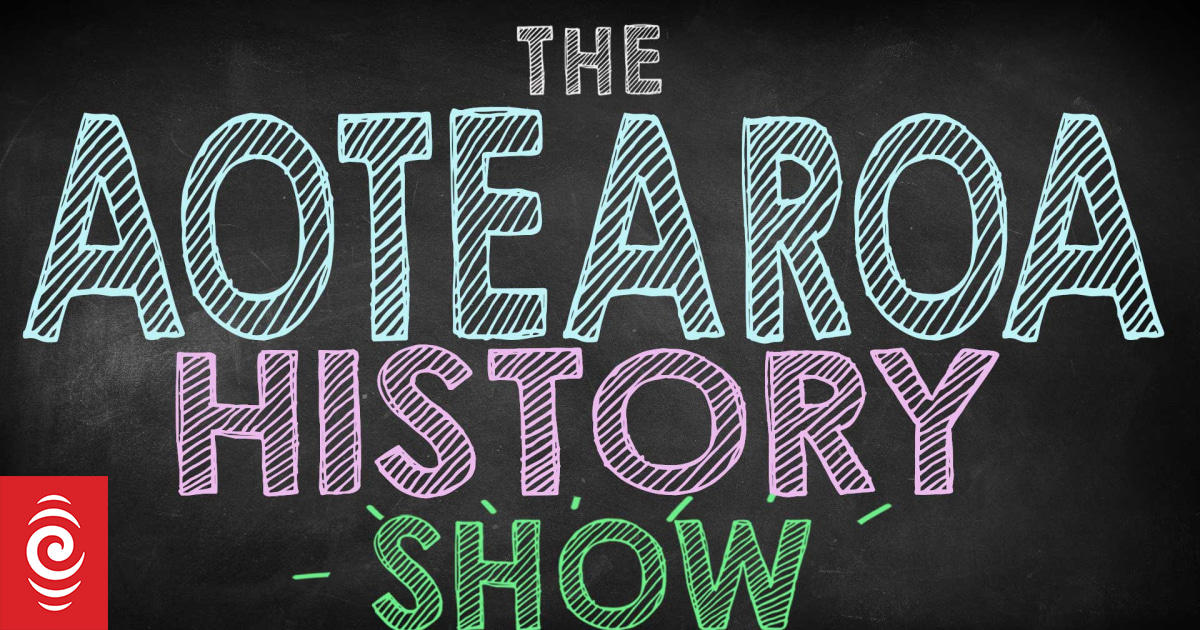 The Aotearoa History Show (podcast) | RNZ