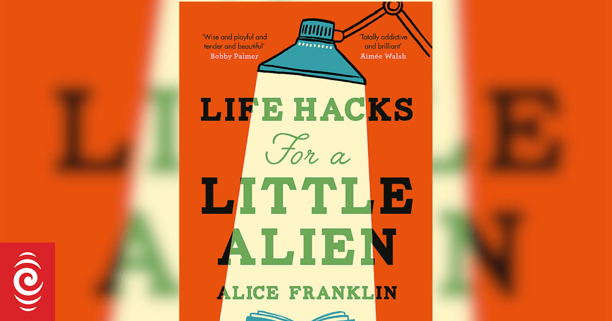 Book review: Life Hacks For a Little Alien by Alice Franklin | RNZ