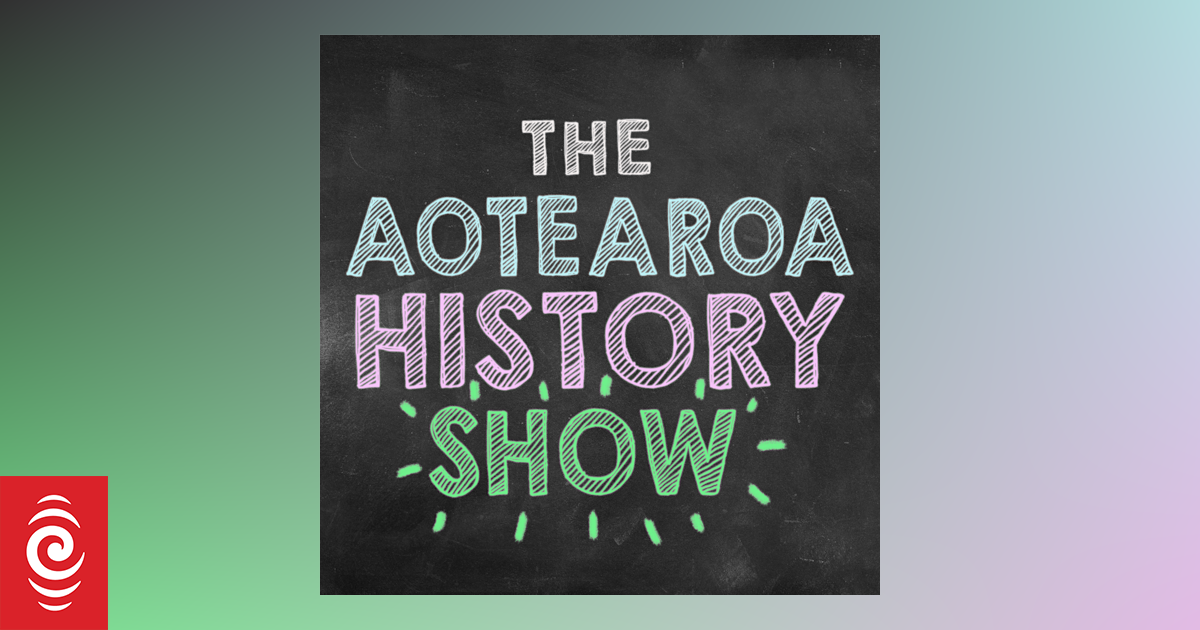 The Aotearoa History Show podcast | RNZ
