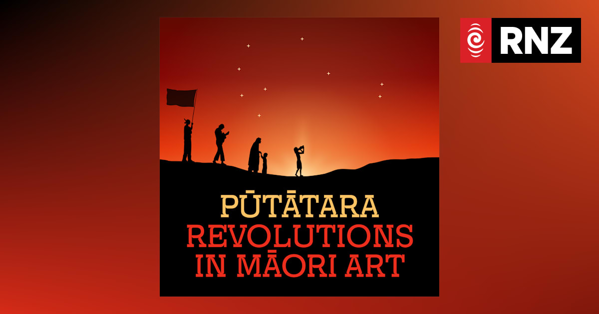 Pūtātara: Revolutions in Māori Art podcast | RNZ