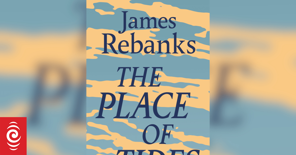 Book review: The Place of Tides by James Rebanks | RNZ