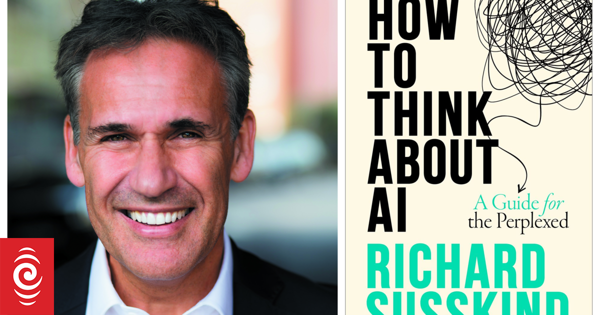 Exciting and terrifying: Richard Susskind on How To Think About AI | RNZ