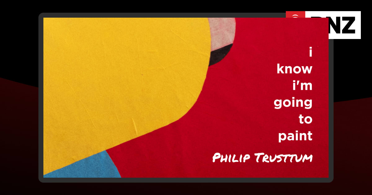 Philip Trusttum: I Know I'm Going to Paint | RNZ